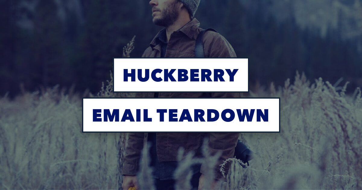 The Huckberry Email Marketing Teardown - Email Mastery