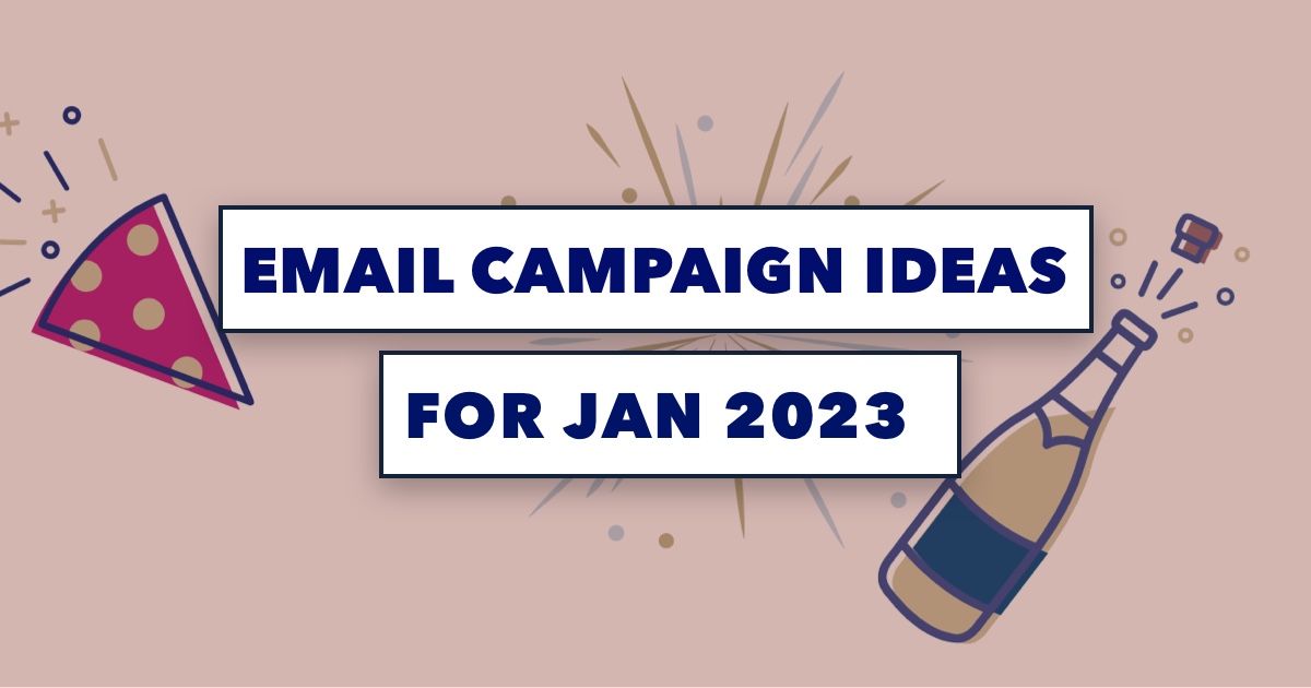 Email Marketing Campaign Ideas - January 2023 - Email Mastery