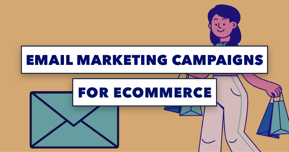 21 Email Marketing Campaigns Every Ecommerce Store Needs - Email Mastery